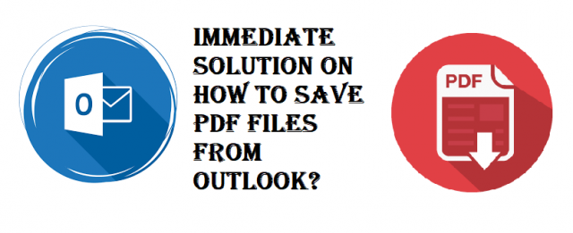Save PDF Files From Outlook Just Like Professionals Do 