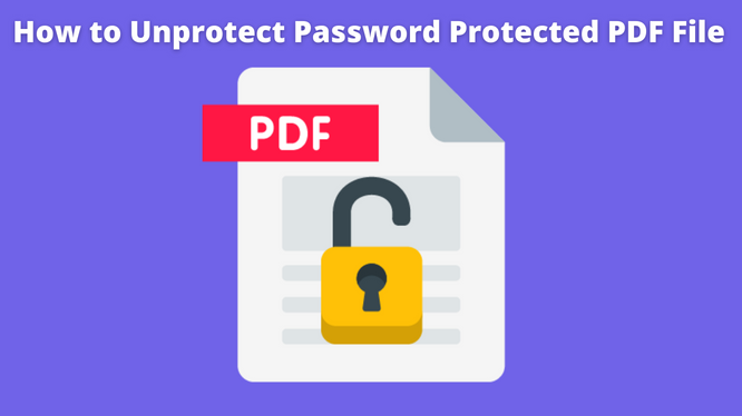 How To Unprotect Password Protected PDF File